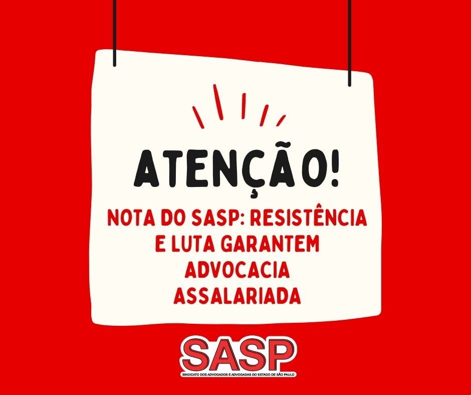 NOTA DO SASP: RESISTÊNCIA E LUTA GARANTEM ADVOCACIAASSALARIADA ... NOTA DO SASP: RESISTÊNCIA E LUTA GARANTEM ADVOCACIAASSALARIADA ...